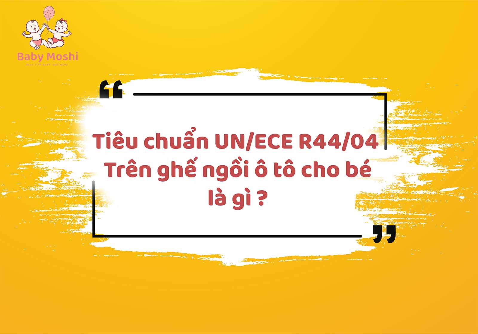 [Giải Đáp] Tiêu Chuẩn An Toàn Châu Âu UN/ECE - R44/04 Là Gì